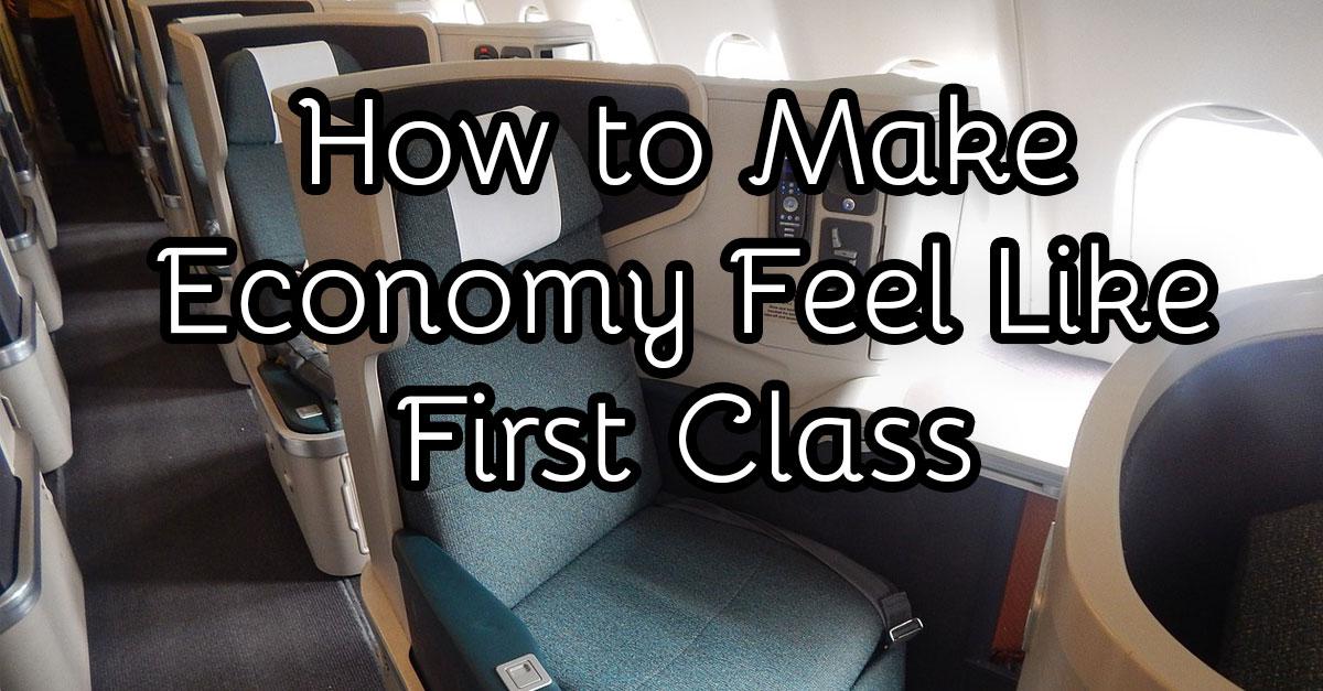 How To Make Economy Flights Feel Like First Class | Complete City ...